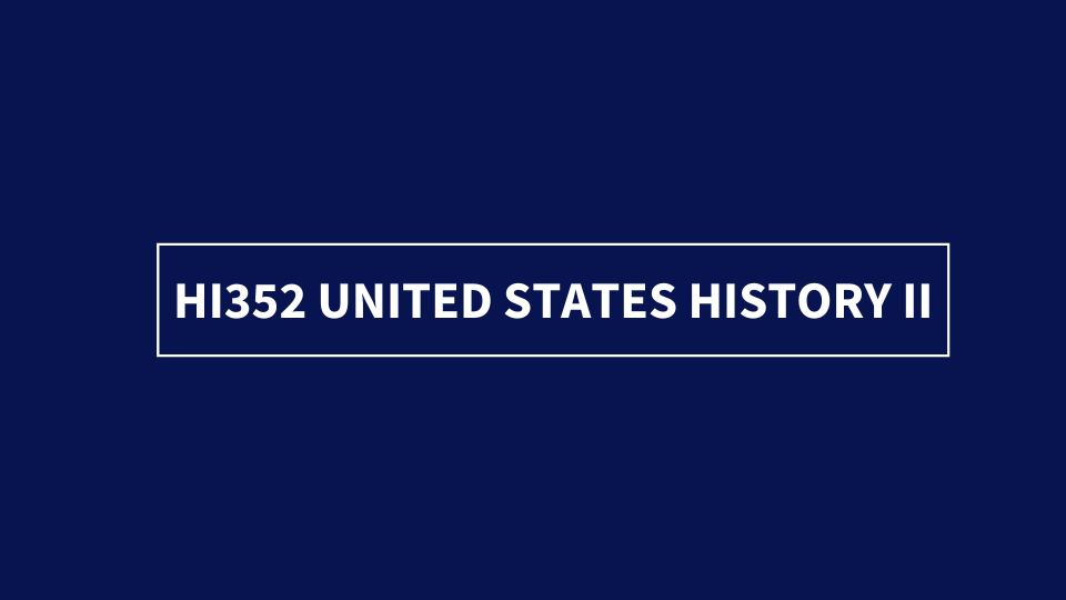 HI352 United States History II – NFBC Online